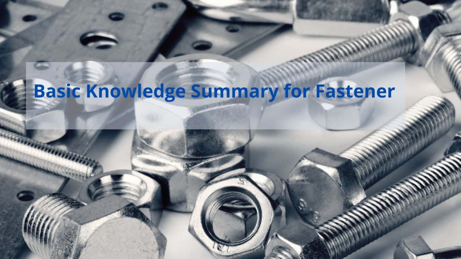 Basic Knowledge Summary for Fastener Screws and Fasteners Manufacturer