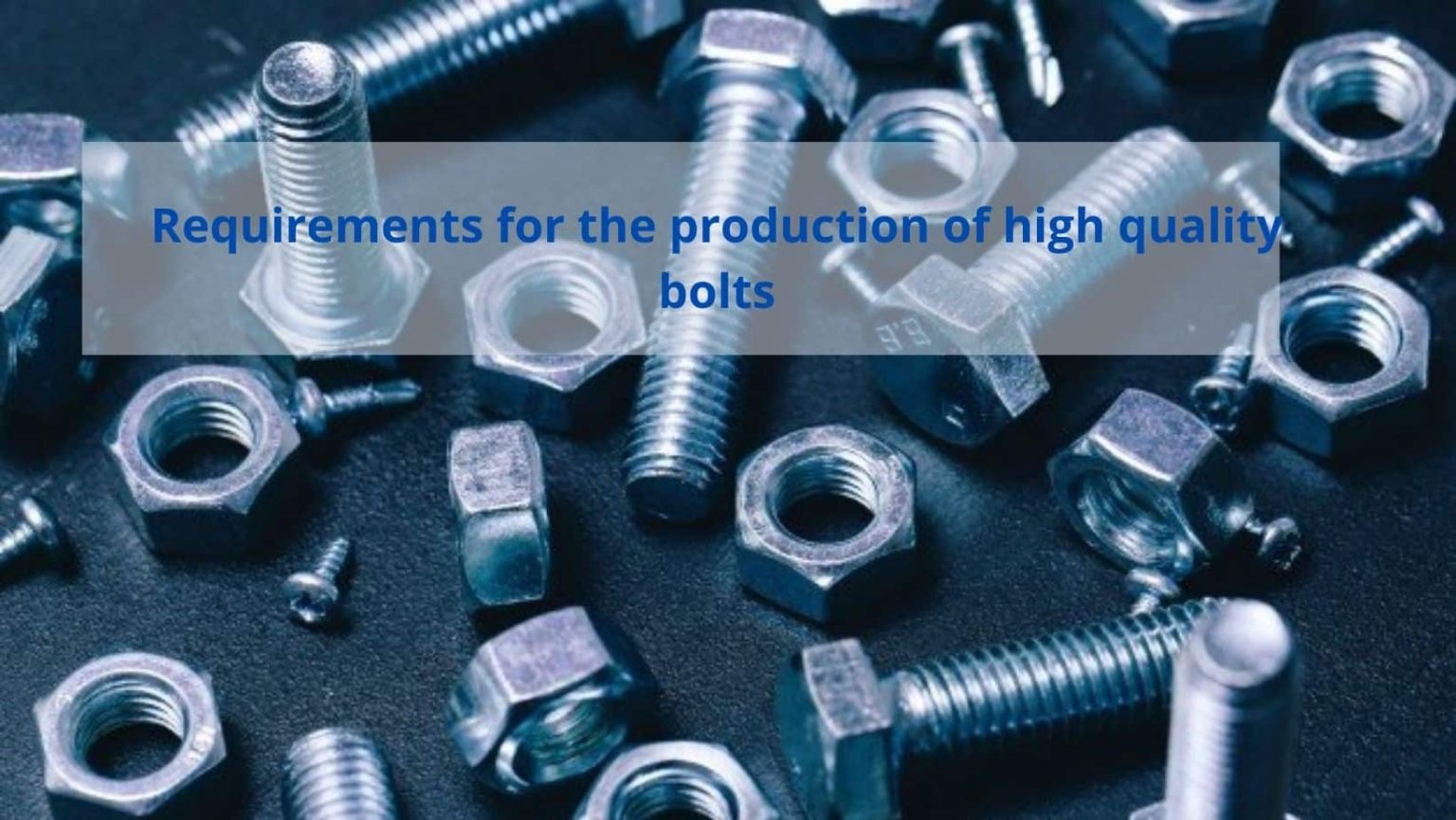 Requirements For the Production of High Quality Bolts Screws and ...