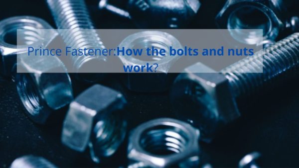 How the bolts and nuts work？ Screws and Fasteners Manufacturer